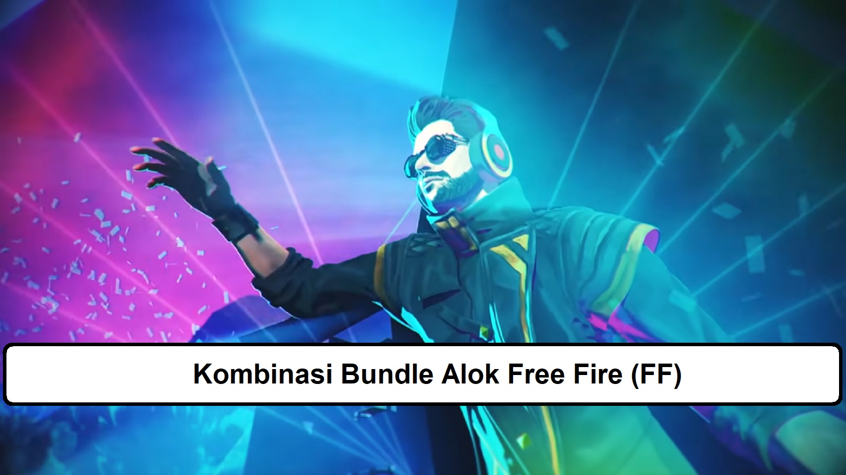 7 Kombinasi Bundle Alok Free Fire (FF) – Esportsku