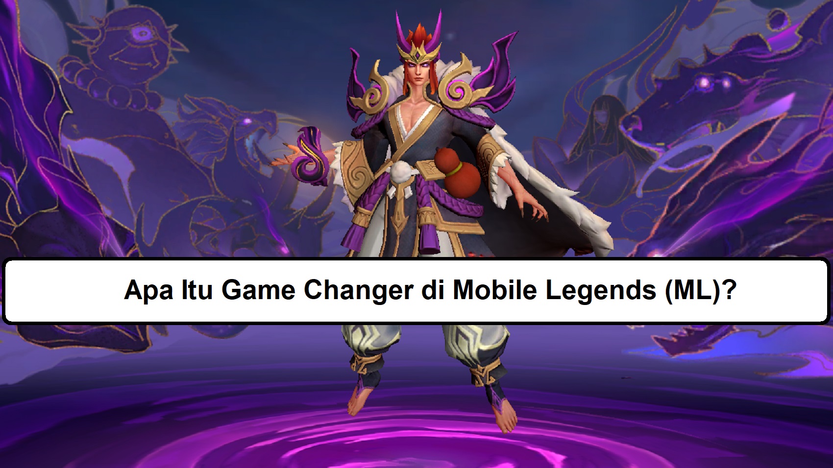 Apa Itu Game Changer di Mobile Legends (ML)? – Esportsku