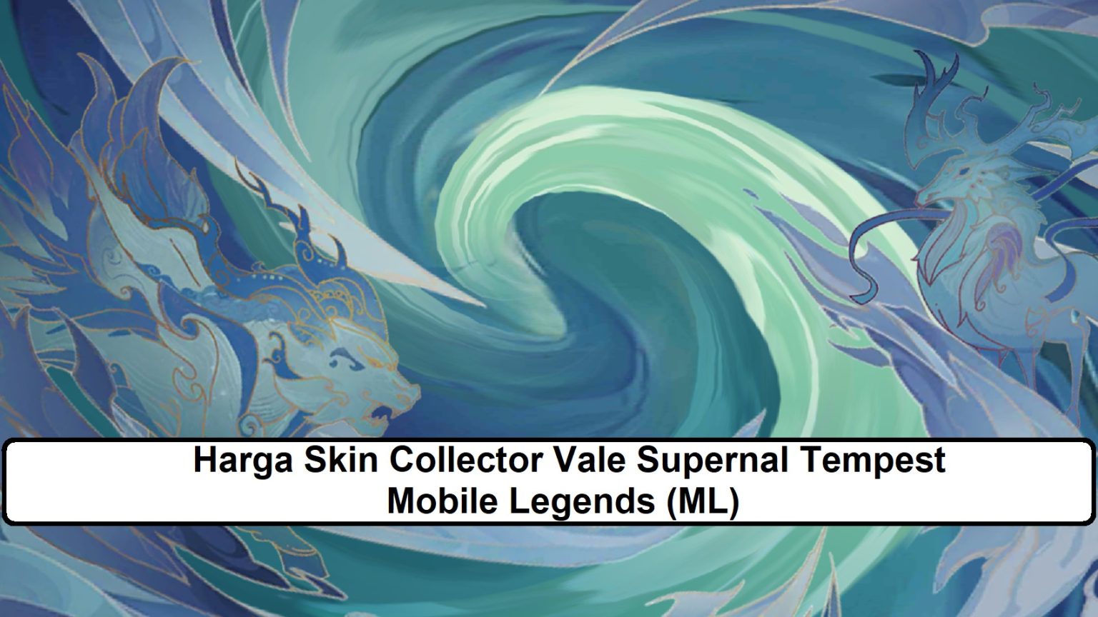 Harga Skin Collector Vale Supernal Tempest Mobile Legends (ML) – Esportsku