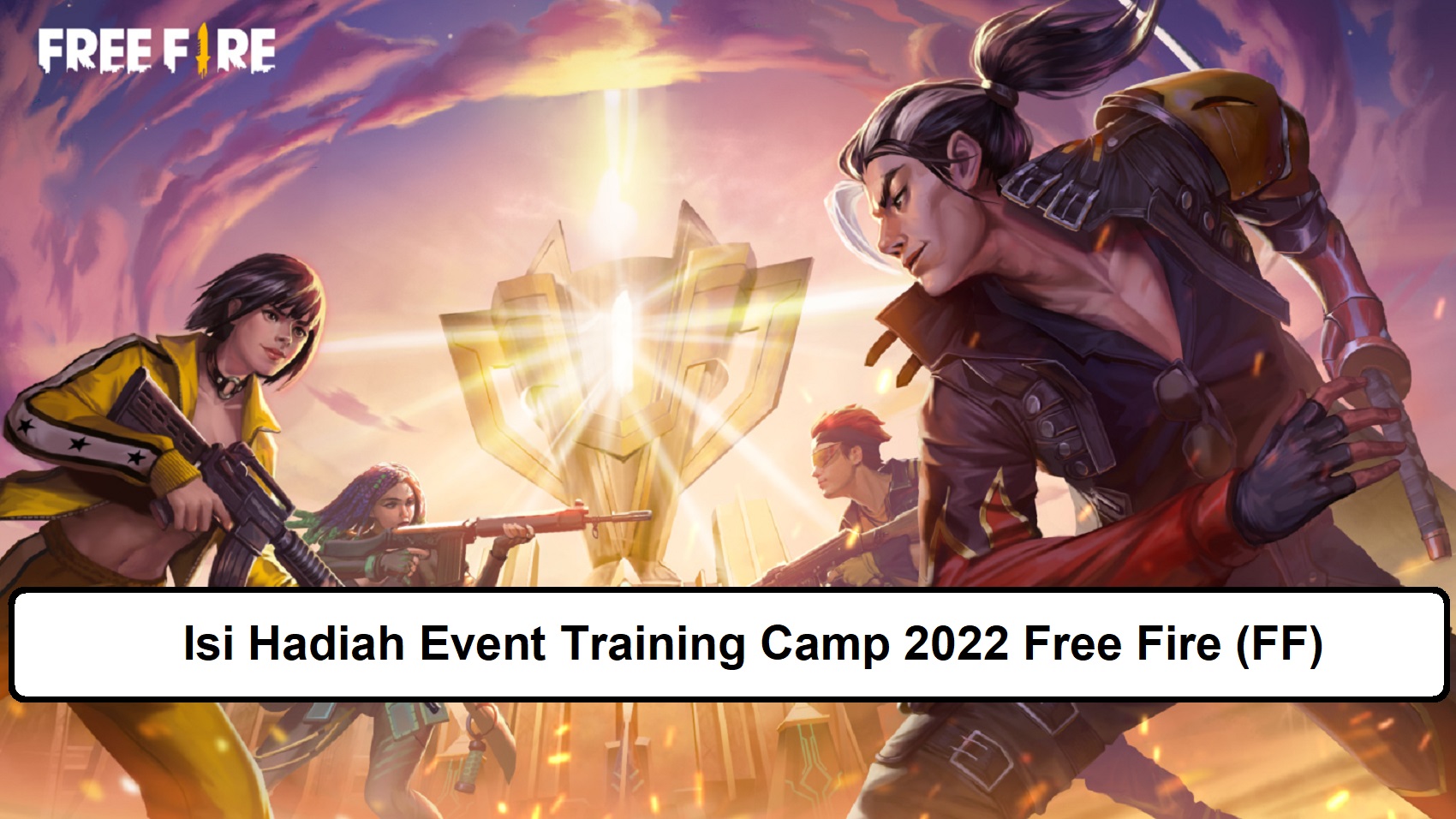 Isi Hadiah Event Training Camp 2022 Free Fire (FF) – Esportsku