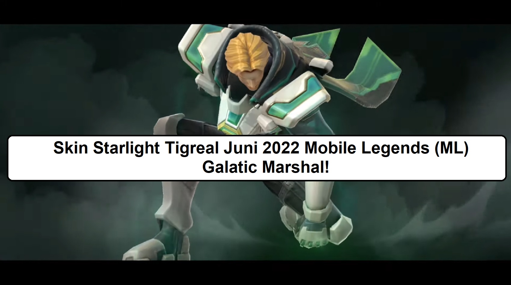 Skin Starlight Tigreal Juni 2022 Mobile Legends (ML), Galatic Marshal ...