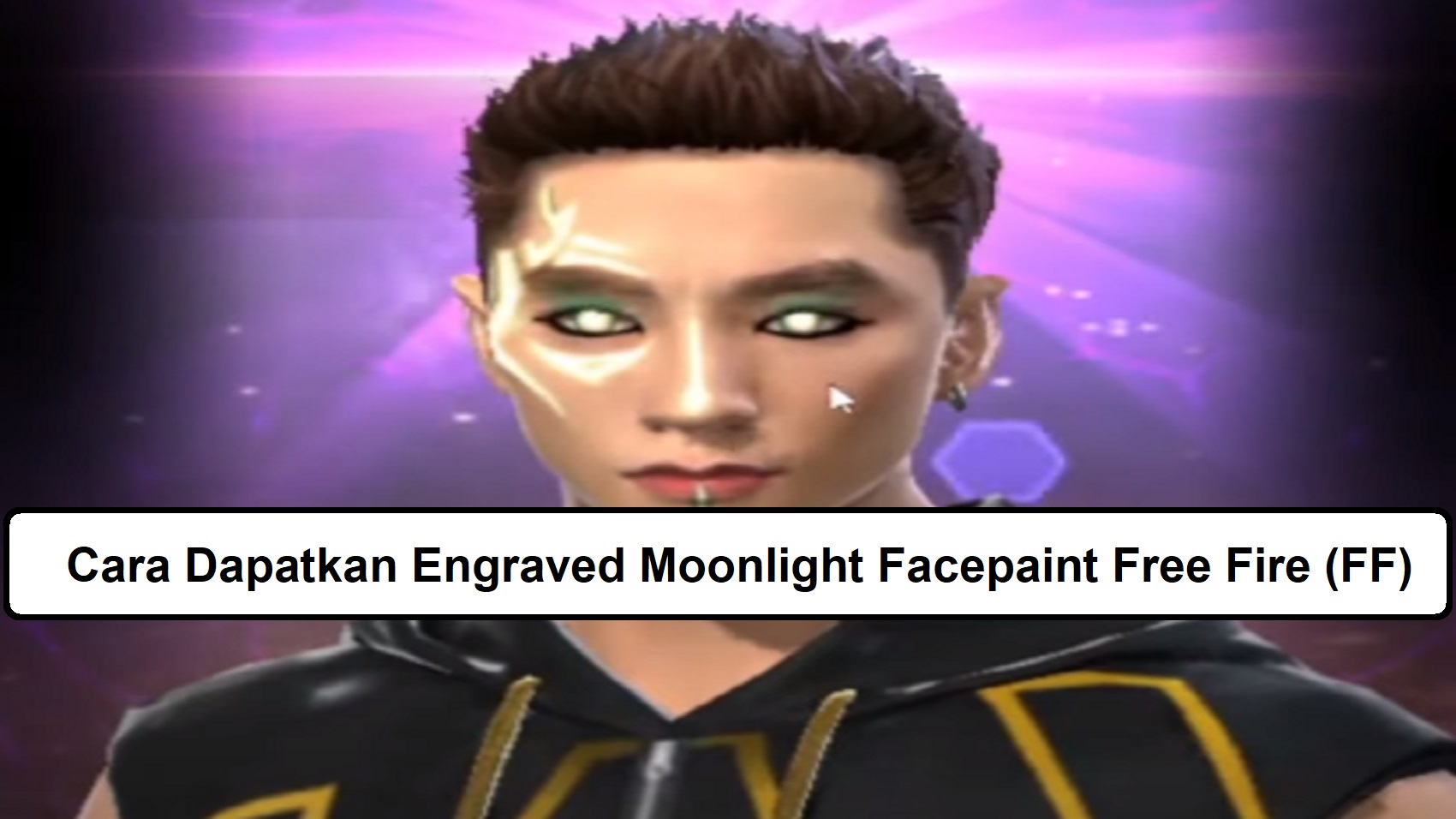 Cara Dapatkan Engraved Moonlight Facepaint Free Fire (FF) – Esportsku