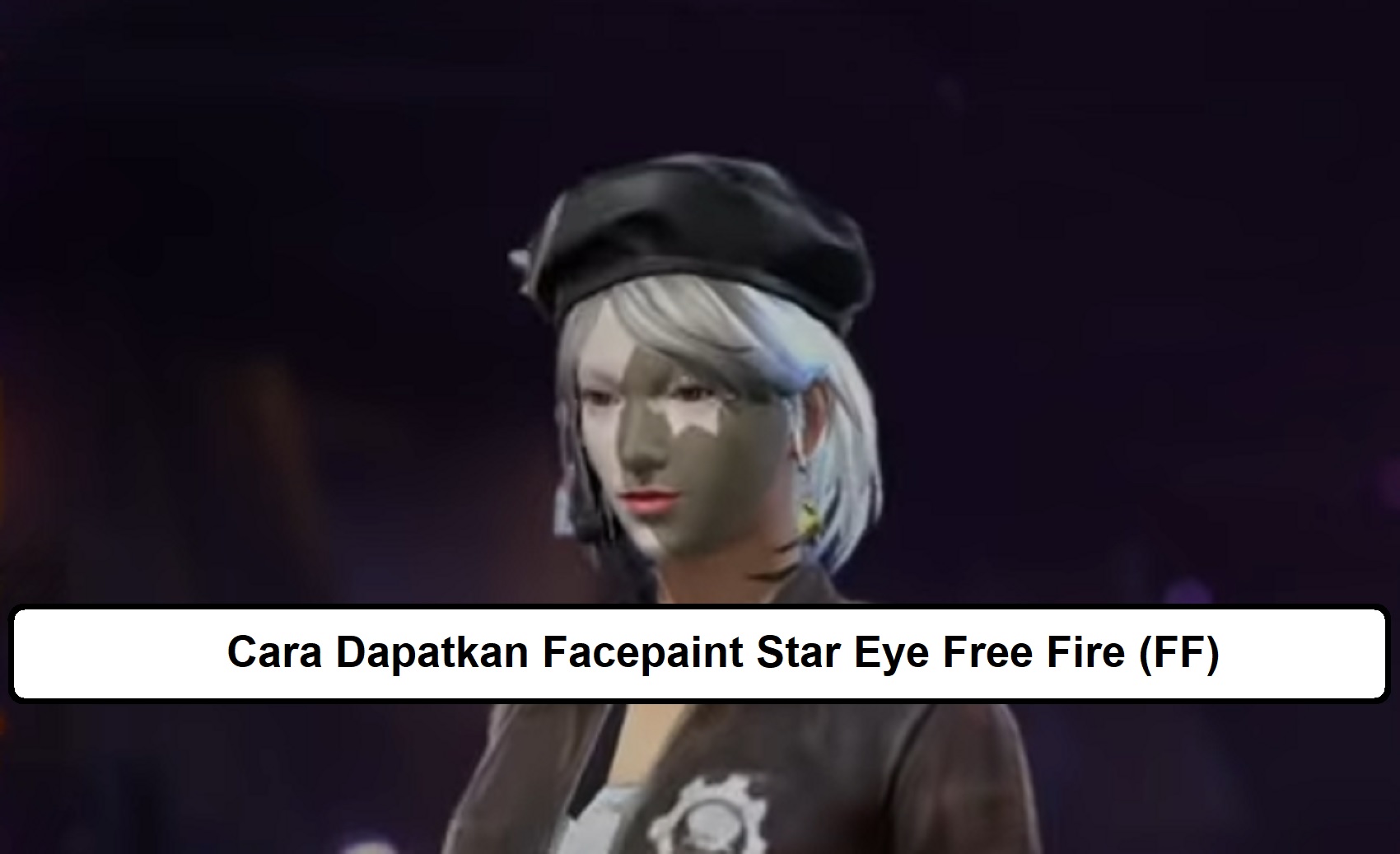 Cara Dapatkan Facepaint Star Eye Free Fire (FF) – Esportsku