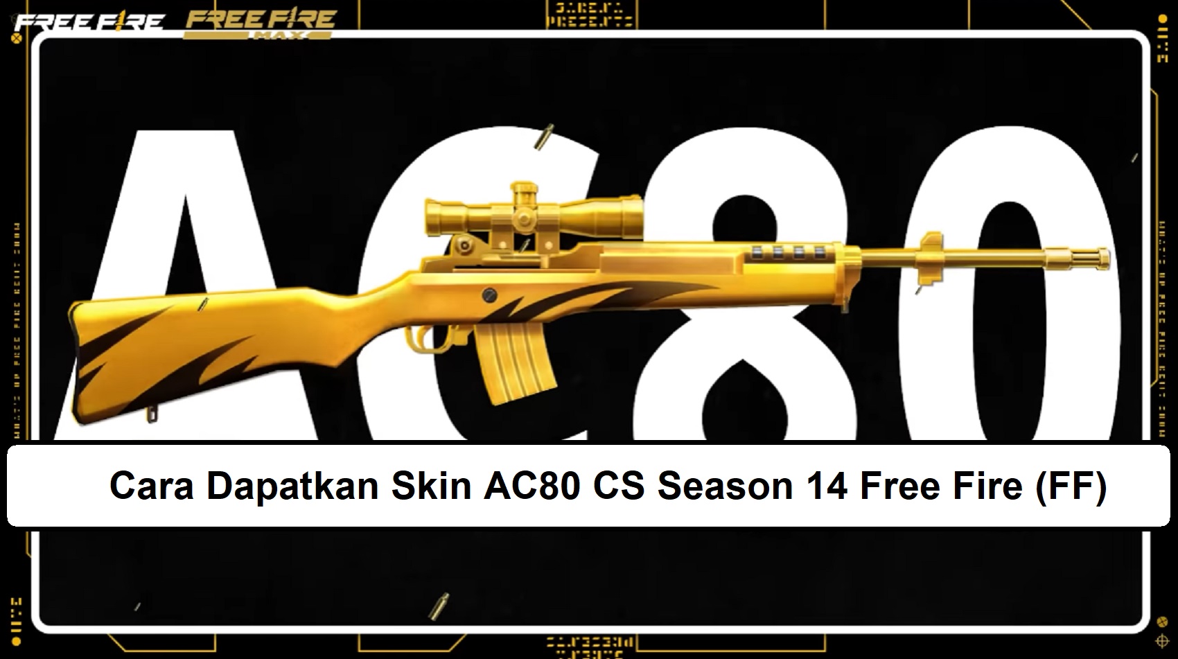 Cara Dapatkan Skin AC80 CS Season 14 Free Fire (FF) – Esportsku