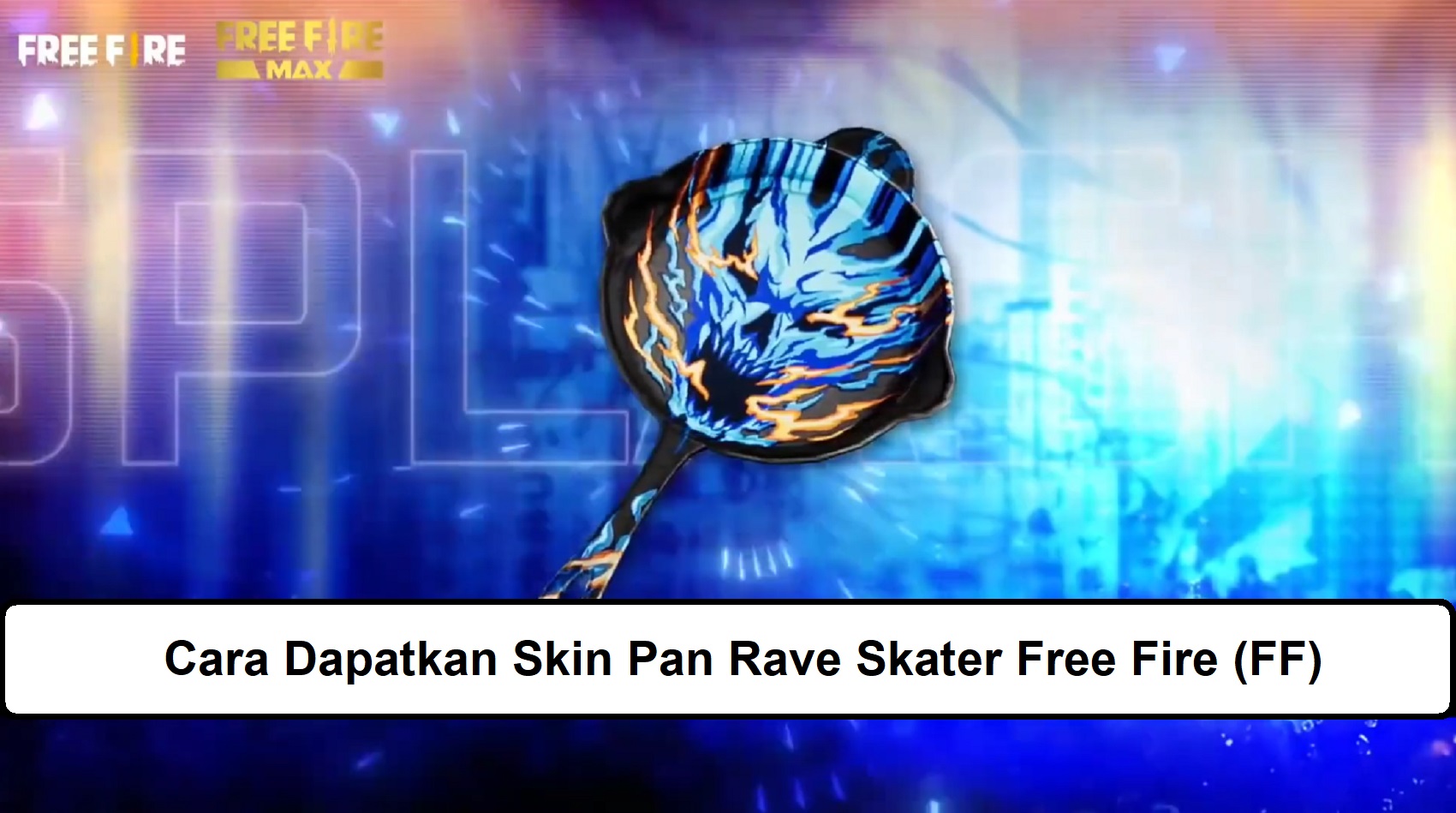Cara Dapatkan Skin Pan Rave Skater Free Fire (FF) – Esportsku
