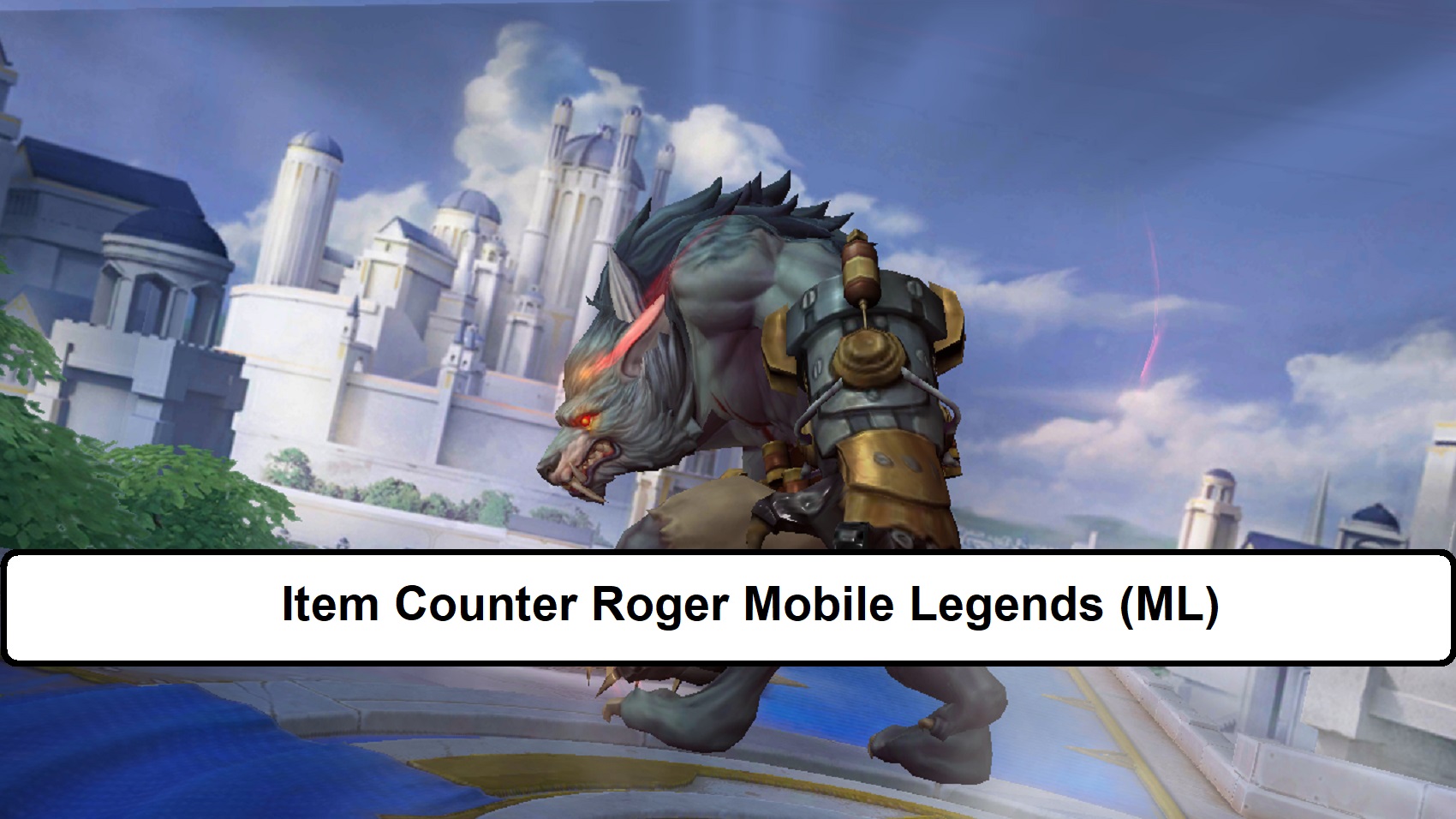 5 Item Counter Roger Mobile Legends (ML) – Esportsku