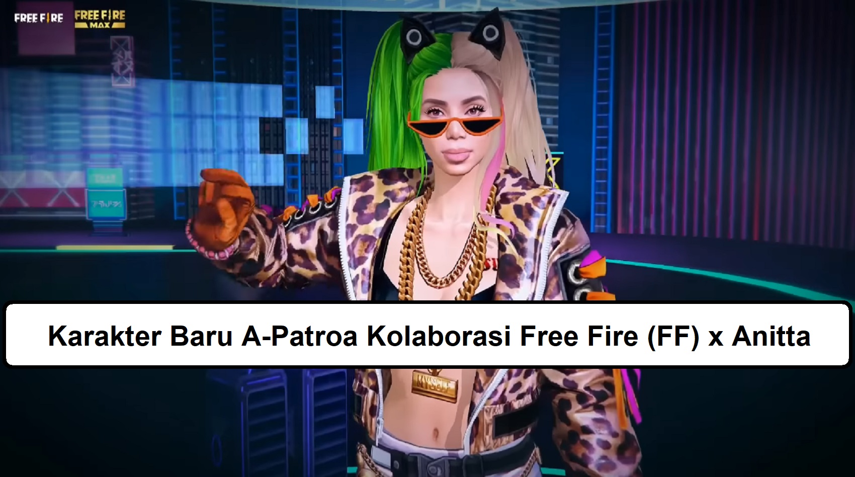 Karakter Baru A-Patroa Kolaborasi Free Fire (FF) x Anitta – Esportsku