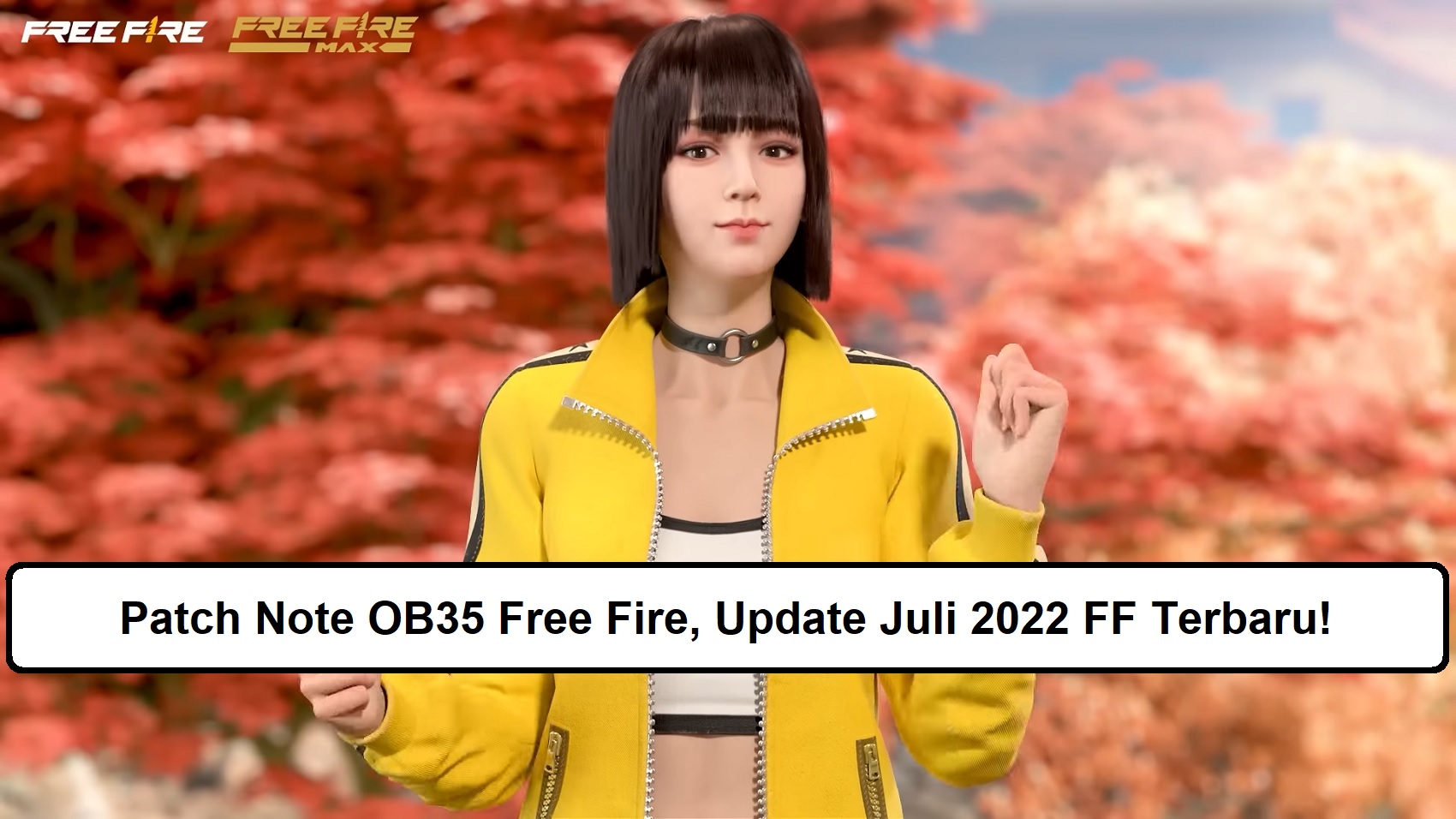Patch Note OB35 Free Fire, Update Juli 2022 FF Terbaru! – Esportsku