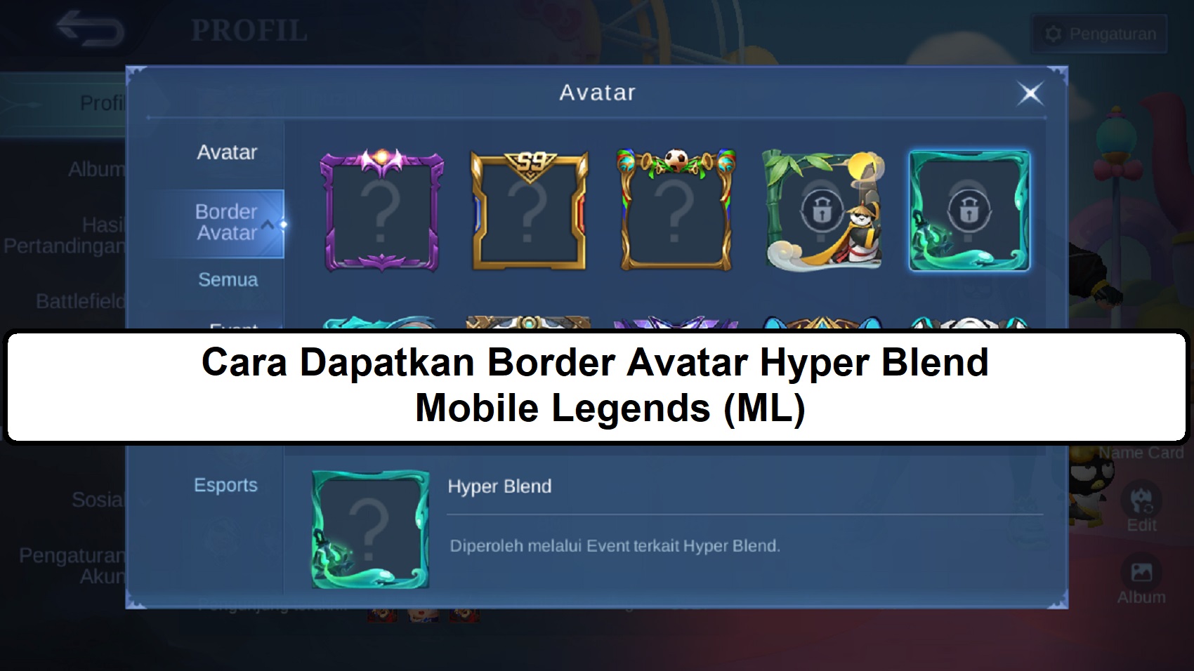Cara Dapatkan Border Avatar Hyper Blend Mobile Legends (ML) – Esportsku