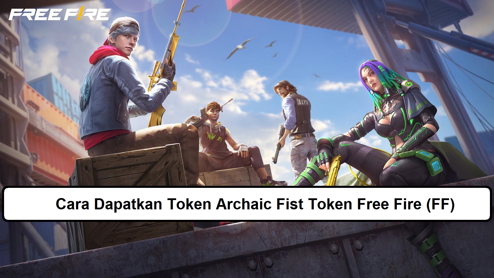 Cara Dapatkan Token Archaic Fist Free Fire (FF) – Esportsku