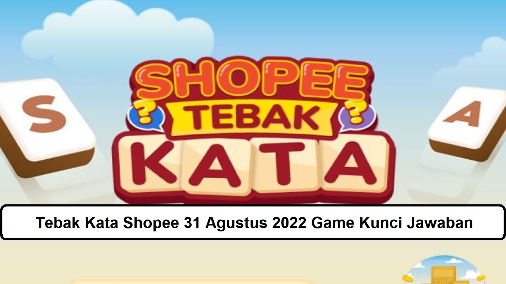 Tebak Kata Shopee 31 Agustus 2022 Game Kunci Jawaban – Esportsku