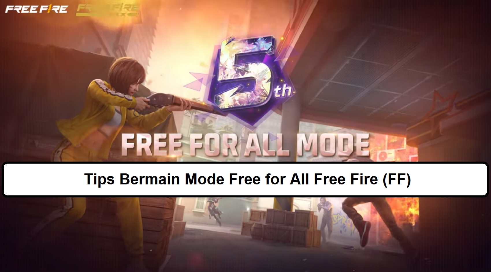 5 Tips Bermain Mode Free for All Free Fire (FF) – Esportsku