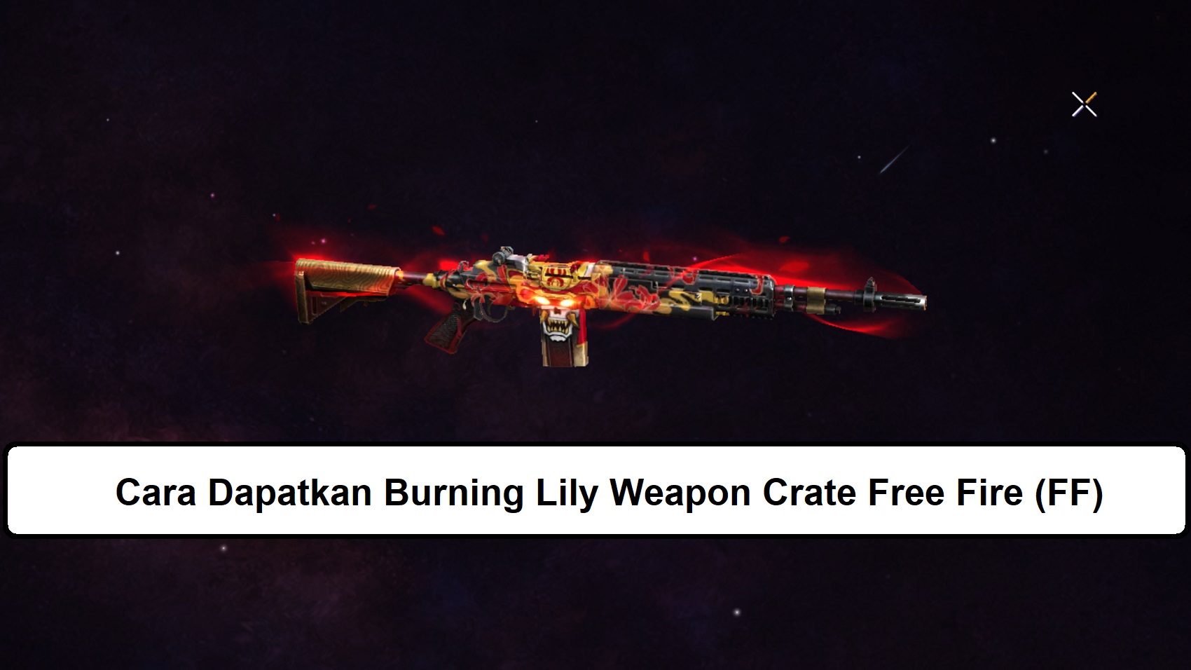 Cara Dapatkan Burning Lily Weapon Crate Free Fire (FF) – Esportsku