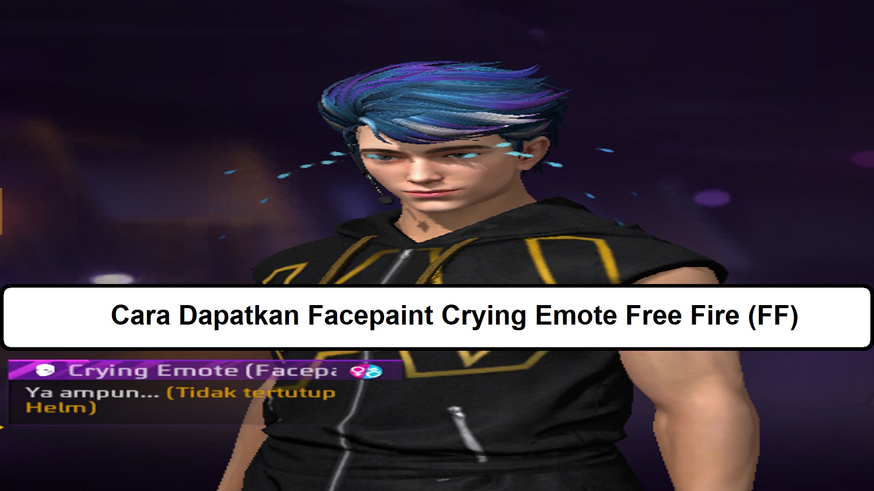Cara Dapatkan Facepaint Crying Emote Free Fire (FF) – Esportsku