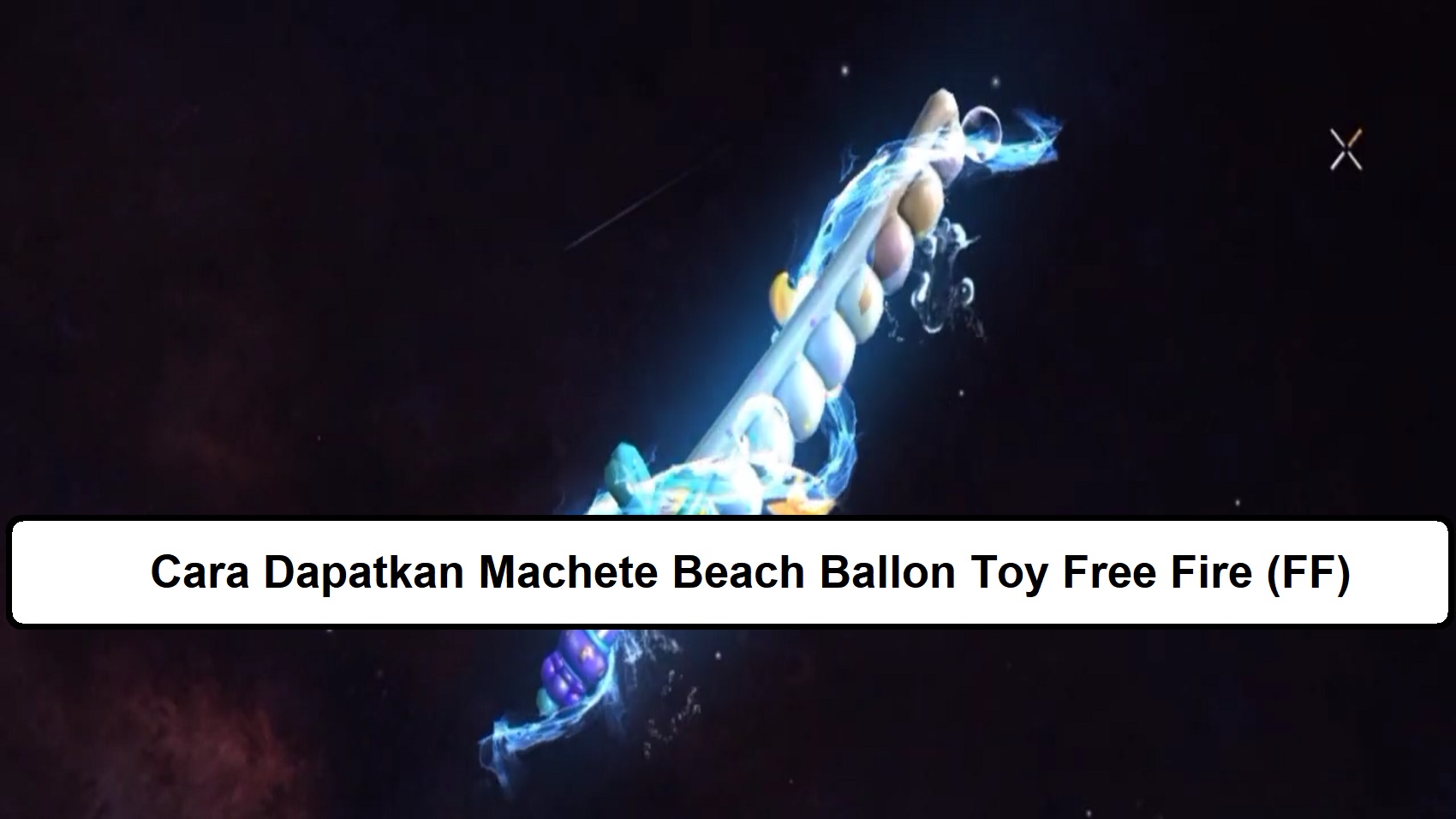 Cara Dapatkan Machete Beach Ballon Toy Free Fire (FF) – Esportsku