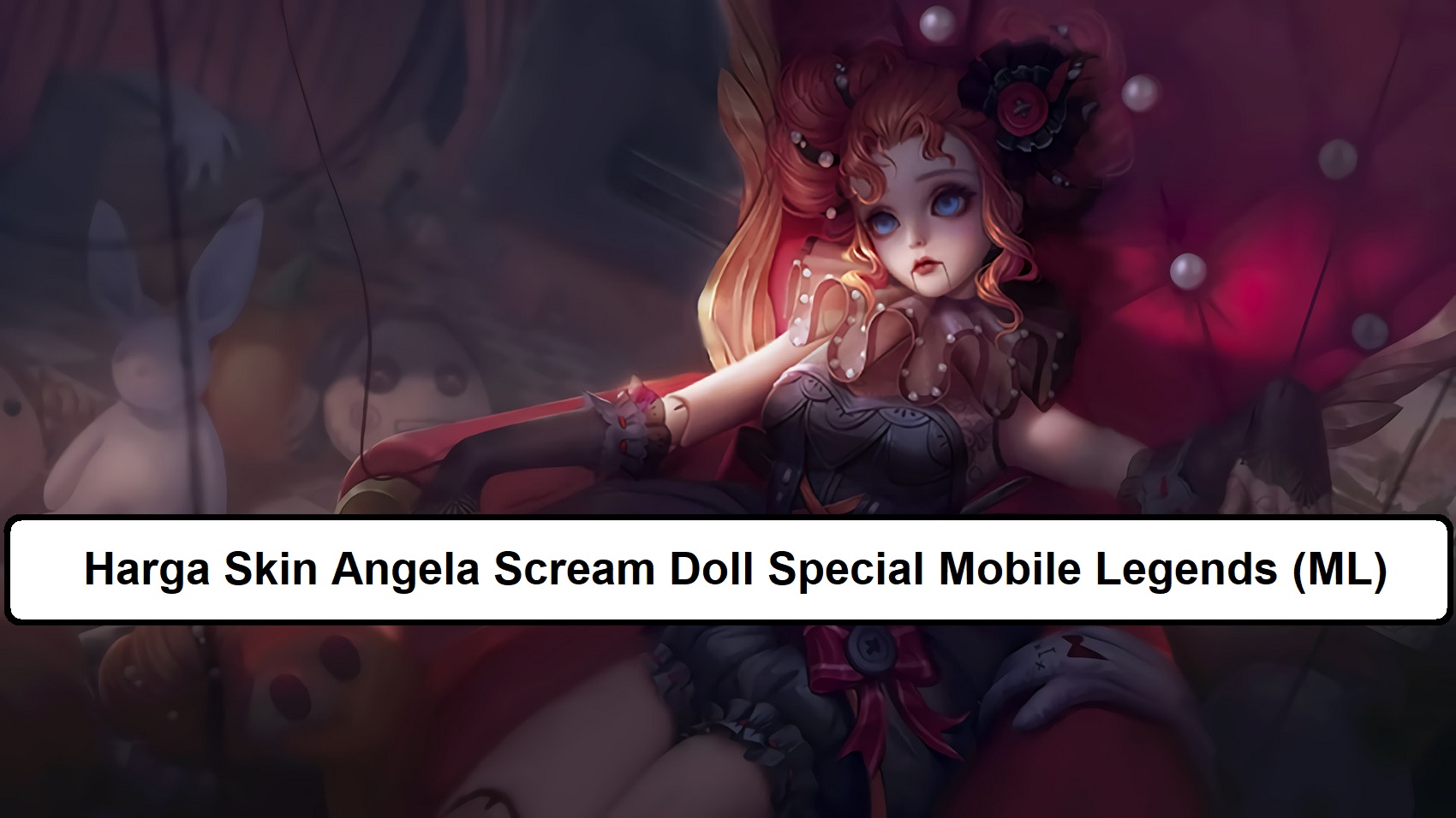 Harga Skin Angela Scream Doll Special Mobile Legends (ML) – Esportsku