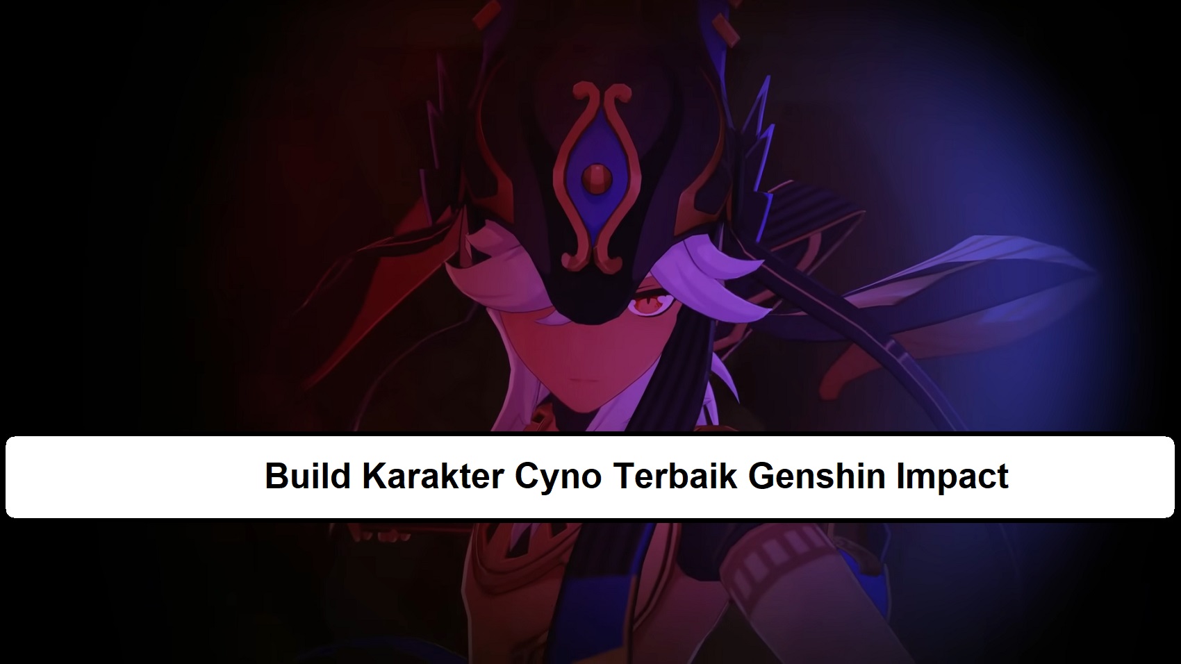 Build Karakter Cyno Terbaik Genshin Impact – Esportsku