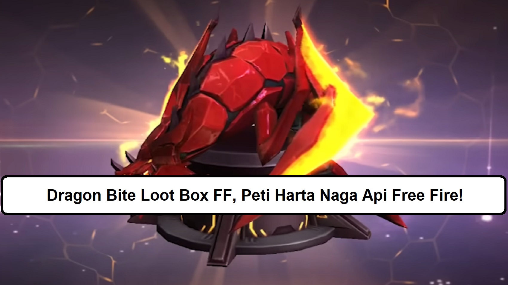 Dragon Bite Loot Box FF, Peti Harta Naga Api Free Fire! – Esportsku
