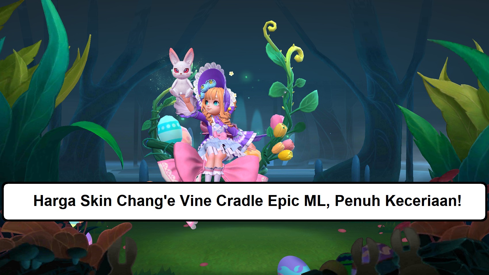 Harga Skin Chang'e Vine Cradle Epic ML, Penuh Keceriaan! – Esportsku