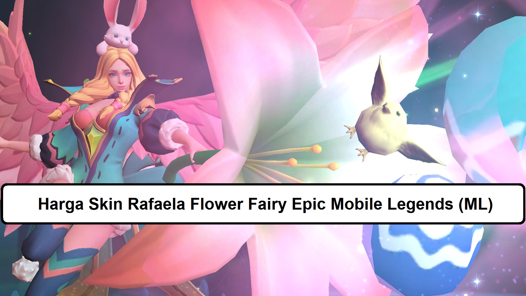 Harga Skin Rafaela Flower Fairy Epic Mobile Legends (ML) – Esportsku
