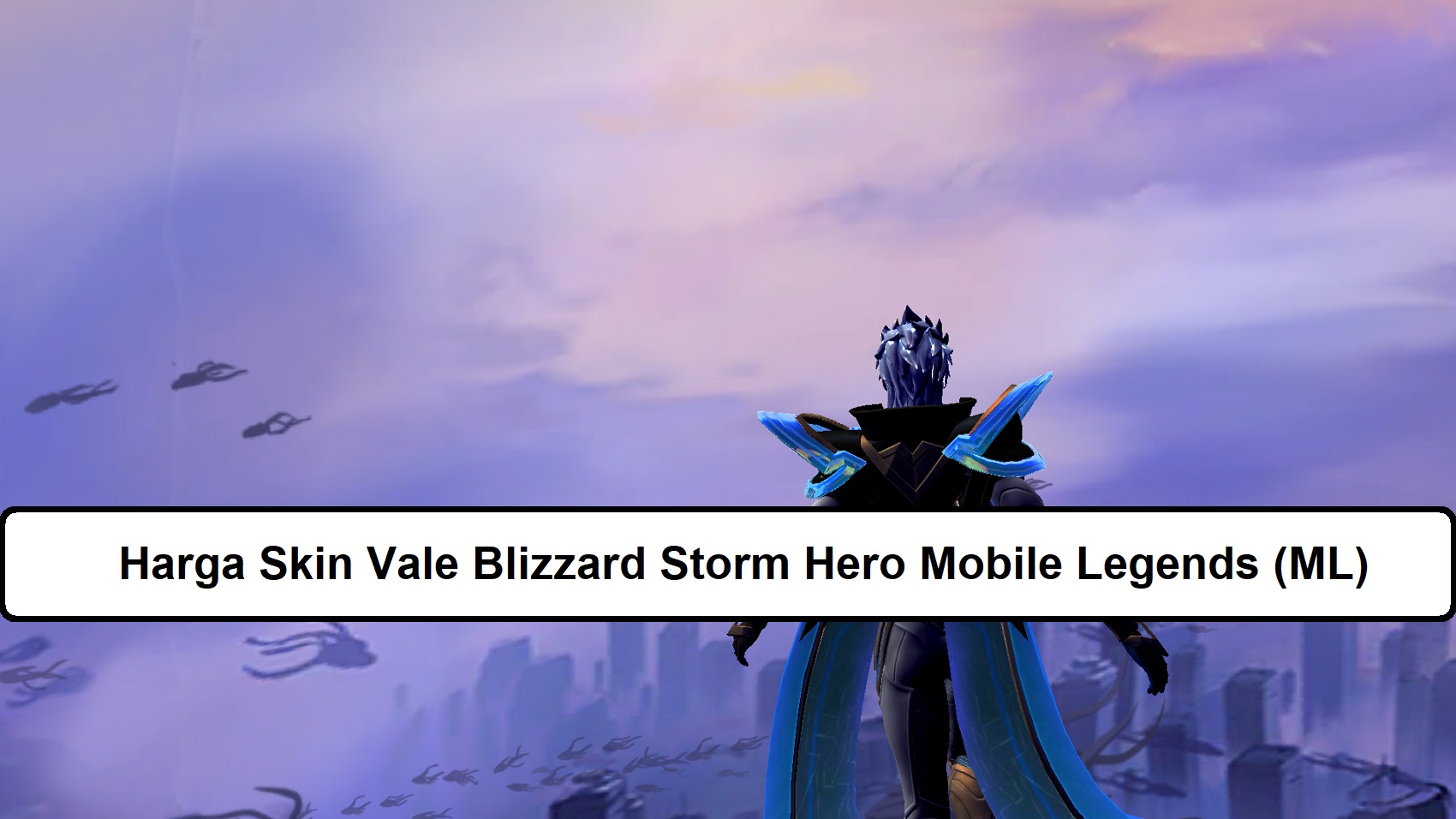Harga Skin Vale Blizzard Storm Hero Mobile Legends (ML) – Esportsku