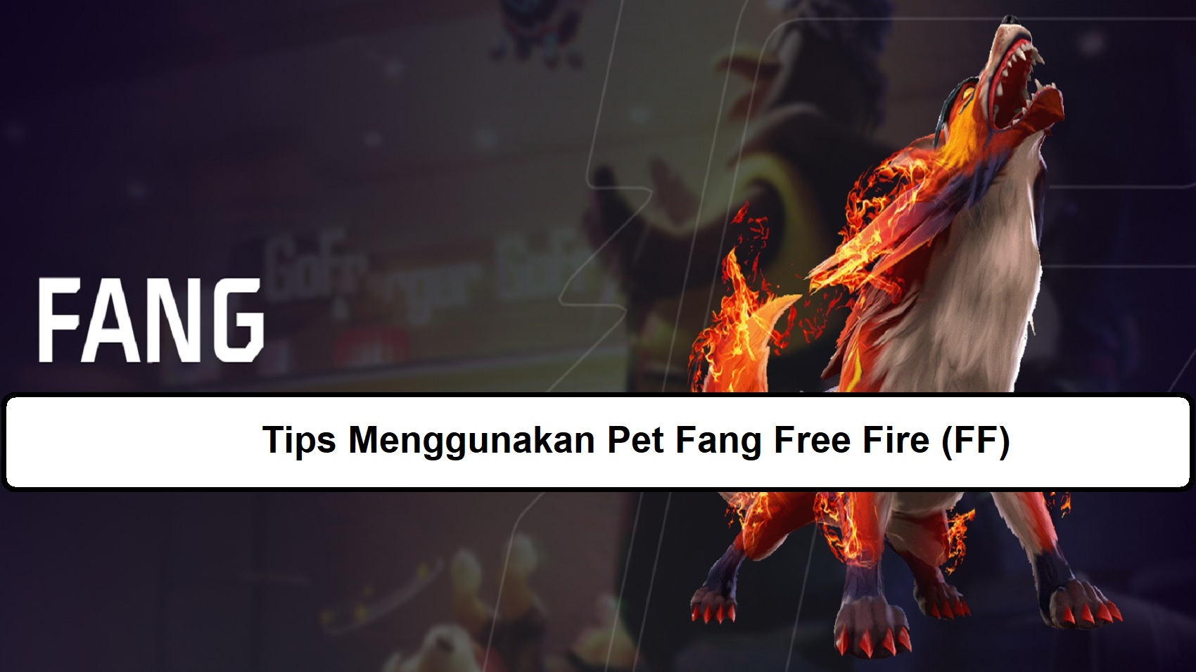5 Tips Menggunakan Pet Fang Free Fire (FF) – Esportsku