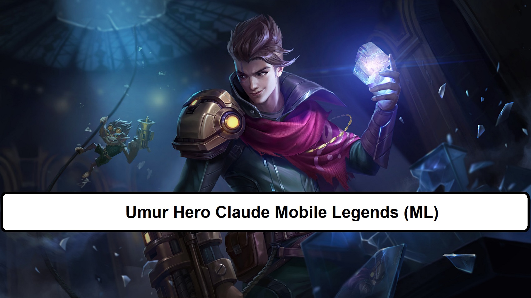 Umur Hero Claude Mobile Legends (ML) – Esportsku