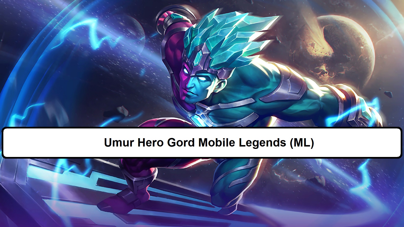 Umur Hero Gord Mobile Legends (ML) – Esportsku