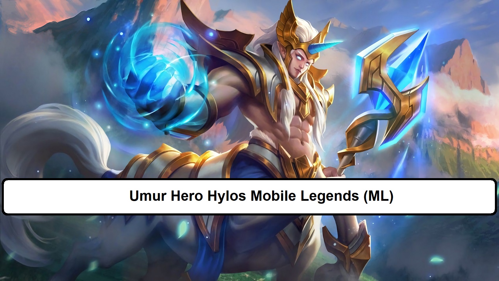 Umur Hero Hylos Mobile Legends (ML) – Esportsku