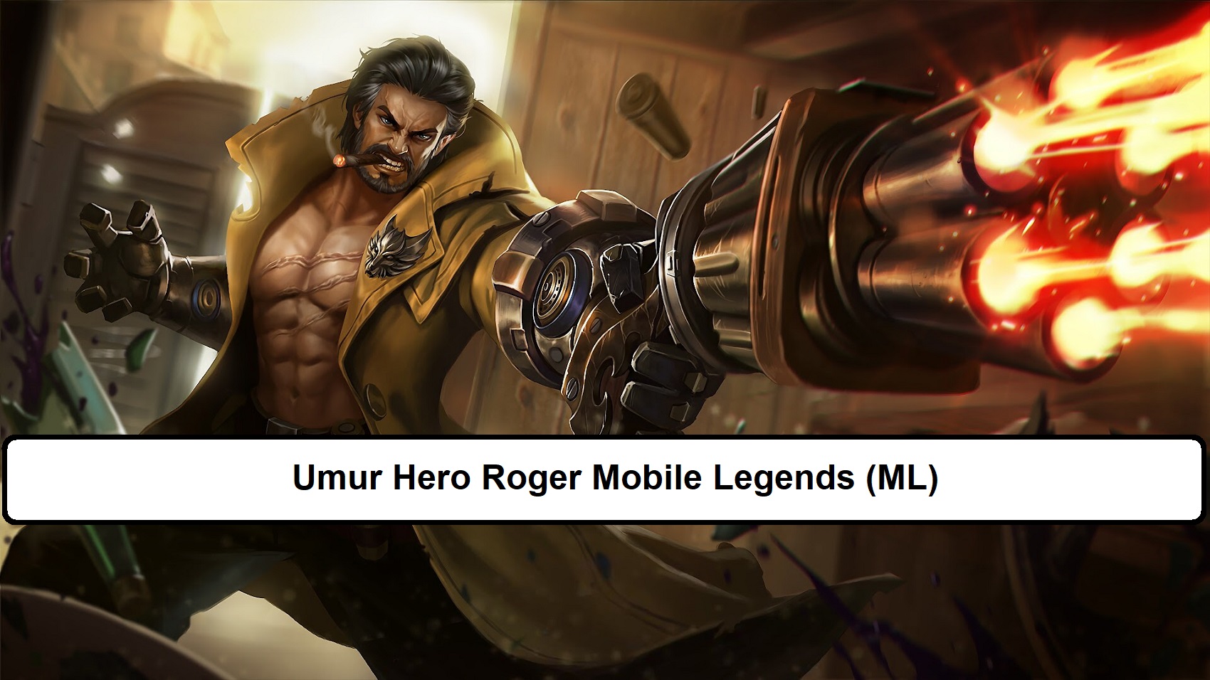 Umur Hero Roger Mobile Legends (ML) – Esportsku