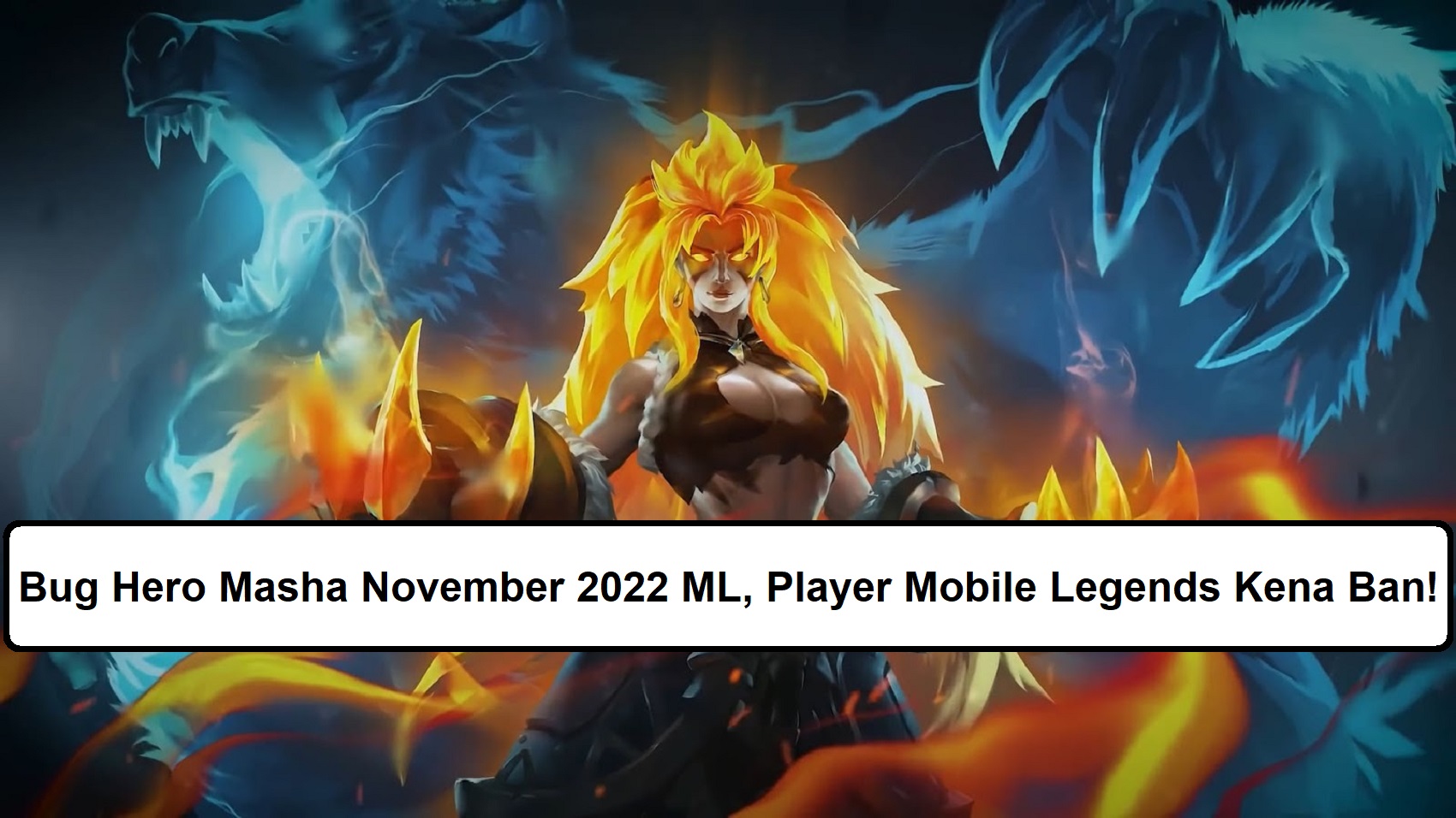 Bug Hero Masha November 2022 ML, Player Mobile Legends Kena Ban ...