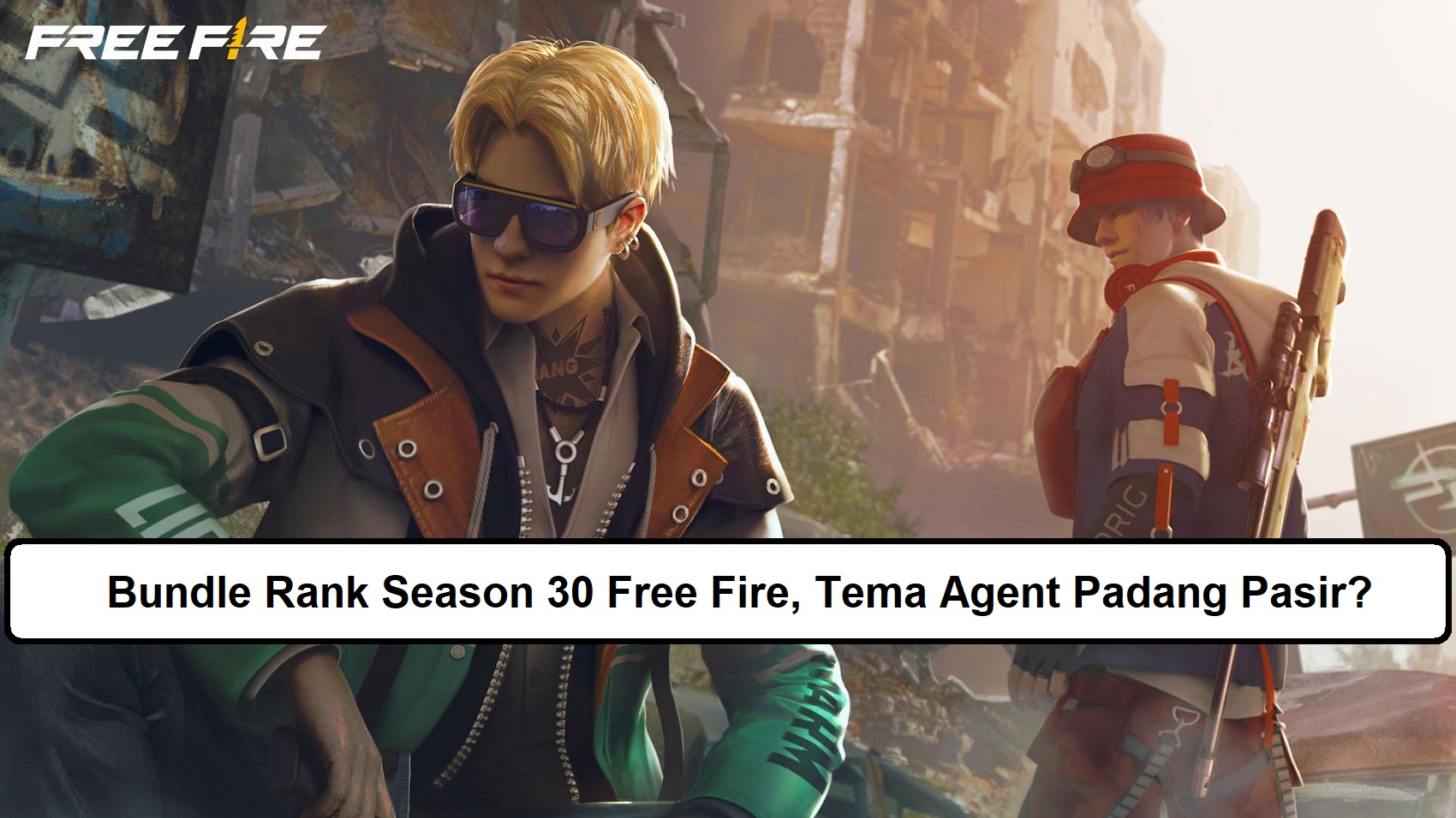 Bundle Rank Season 30 Free Fire, Tema Agent Padang Pasir? – Esportsku