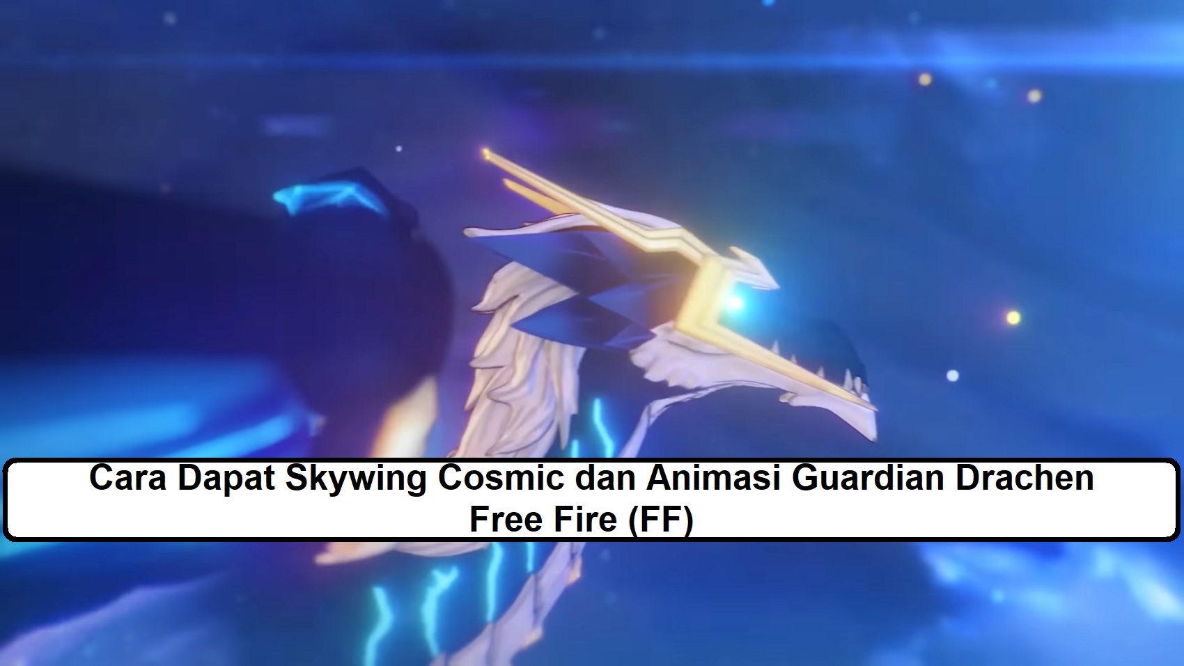 Cara Dapat Skywing Cosmic dan Animasi Guardian Drachen Free Fire (FF ...