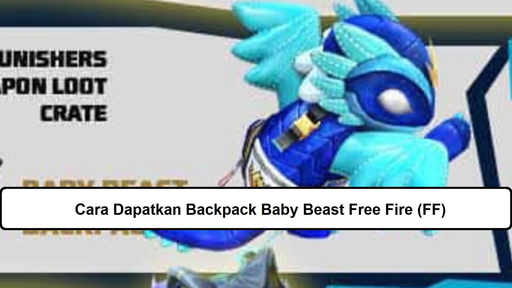 Cara Dapatkan Backpack Baby Beast Free Fire (FF) – Esportsku