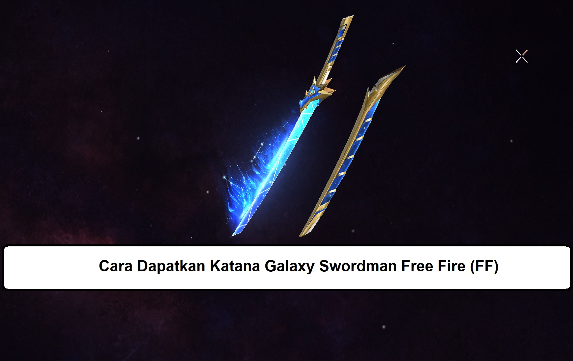 Cara Dapatkan Katana Galaxy Swordman Free Fire (FF) – Esportsku