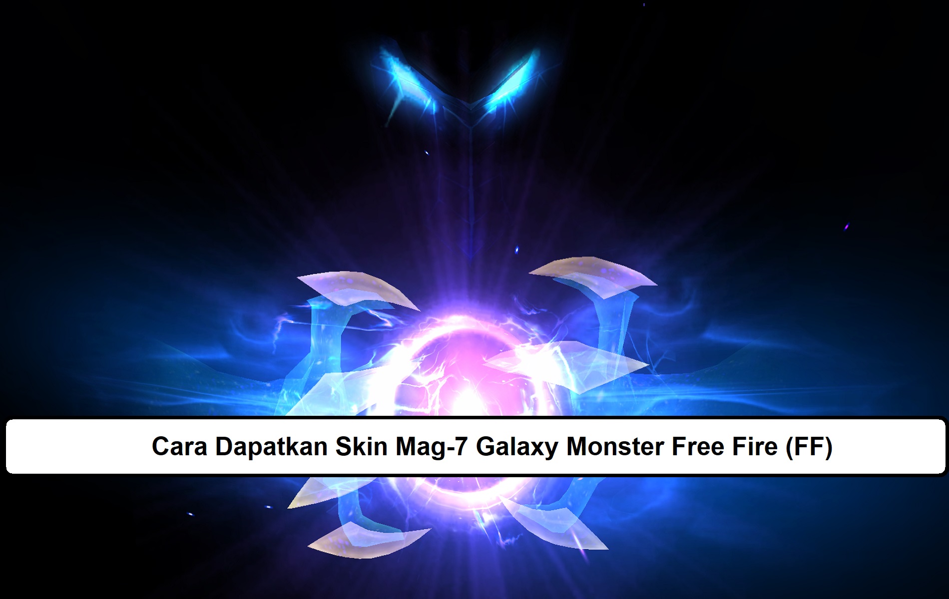 Cara Dapatkan Skin Mag-7 Galaxy Monster Free Fire (FF) – Esportsku