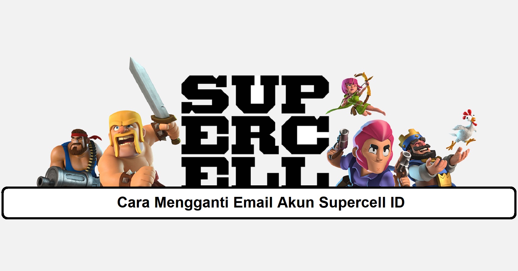 Cara Mengganti Email Akun Supercell ID – Esportsku