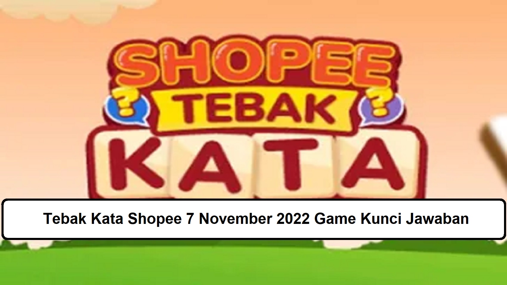 Tebak Kata Shopee 7 November 2022 Game Kunci Jawaban Esportsku