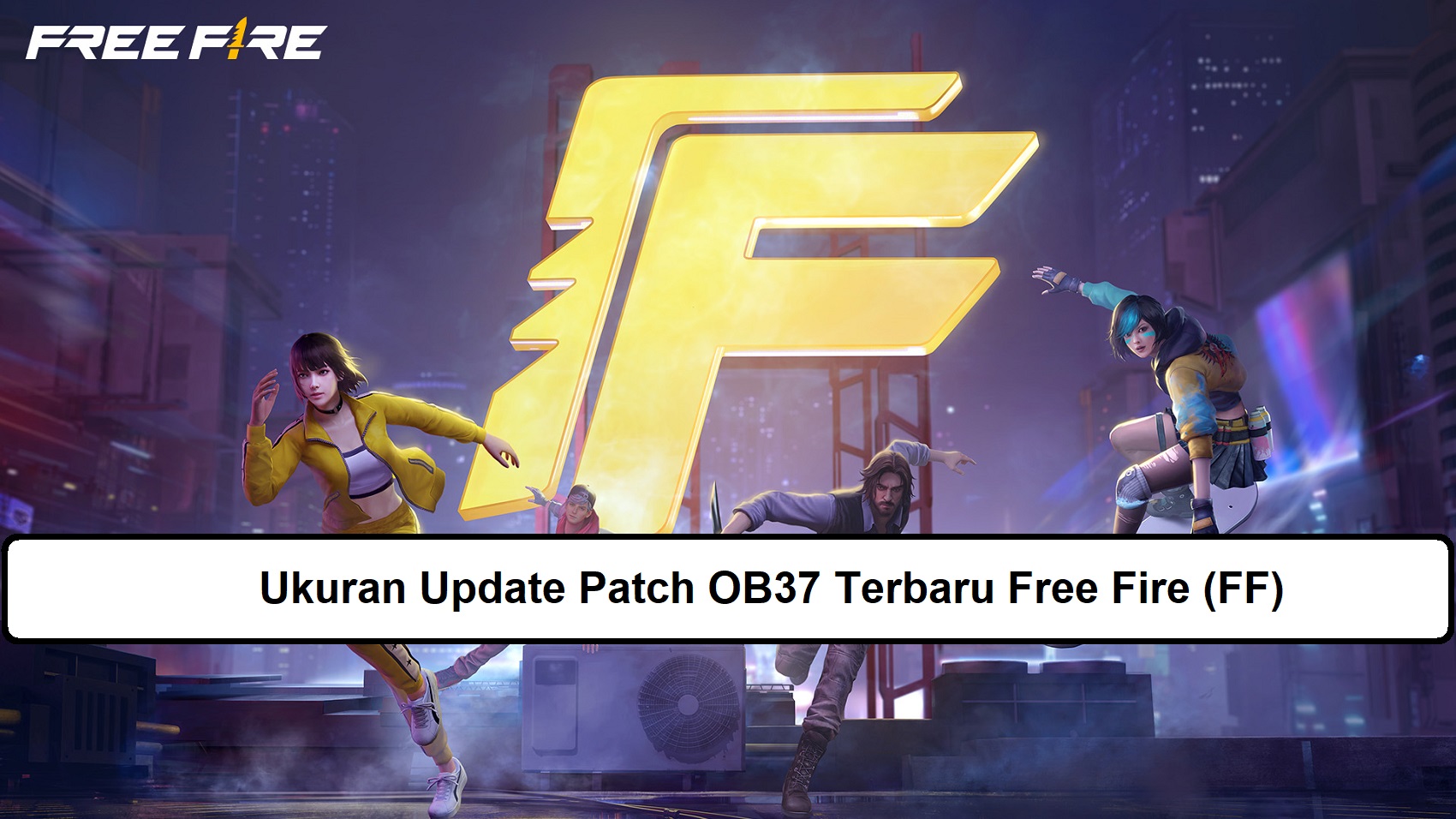 Ukuran Update Patch OB37 Terbaru Free Fire (FF) – Esportsku