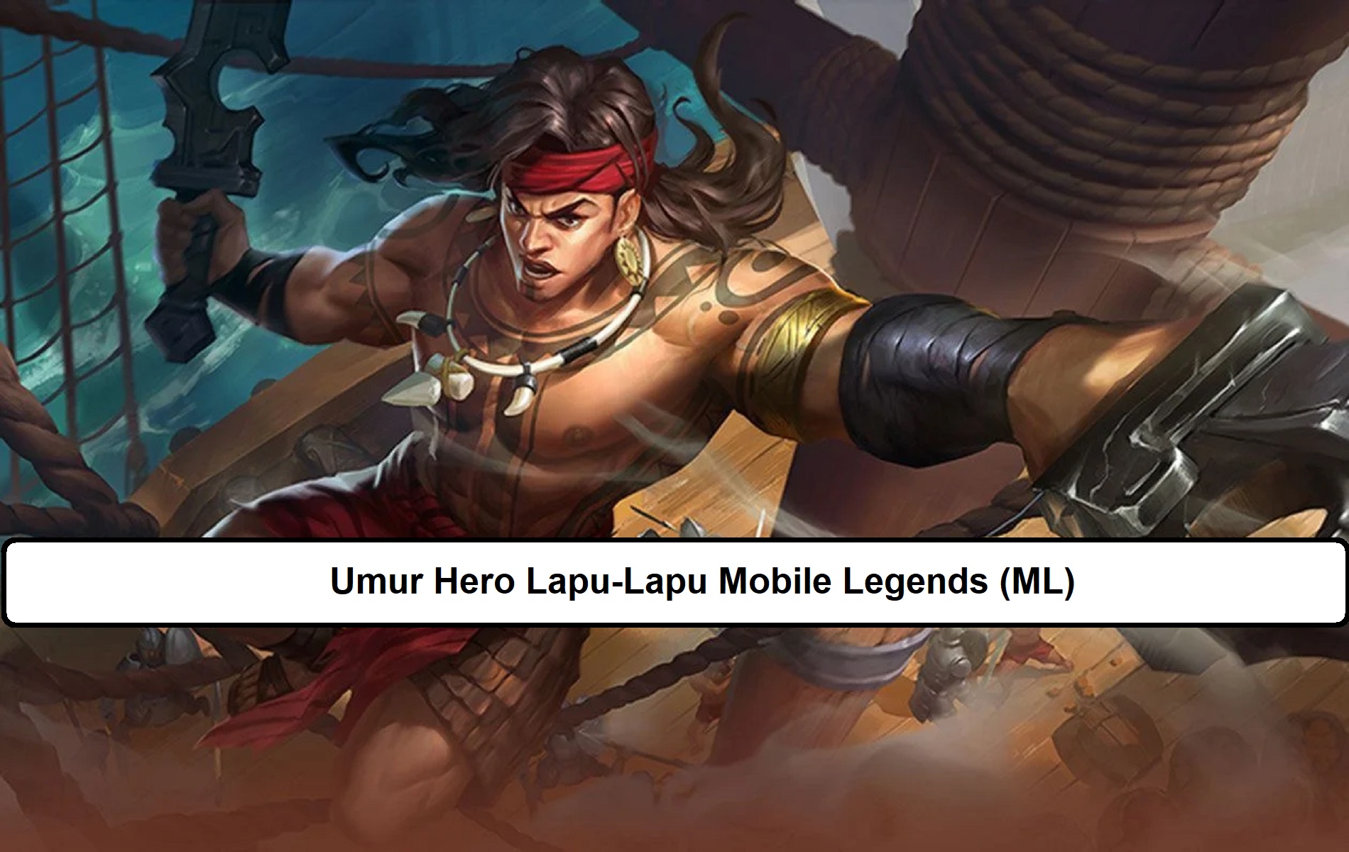 Umur Hero Lapu-Lapu Mobile Legends (ML) – Esportsku
