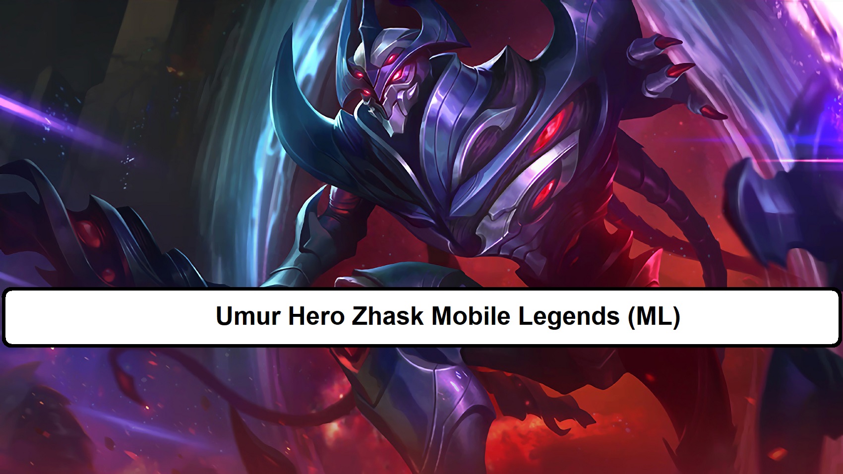 Umur Hero Zhask Mobile Legends (ML) – Esportsku